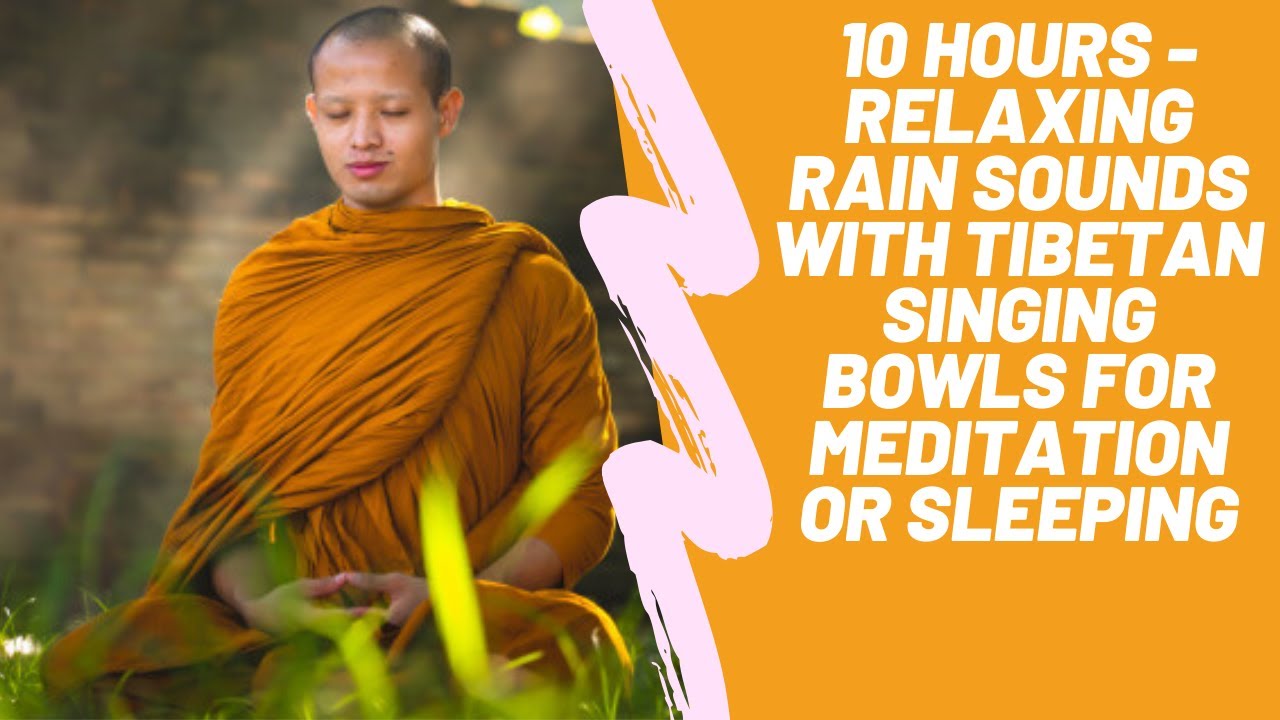 10 Hours Relaxing Rain Sounds With Tibetan Singing Bowls For