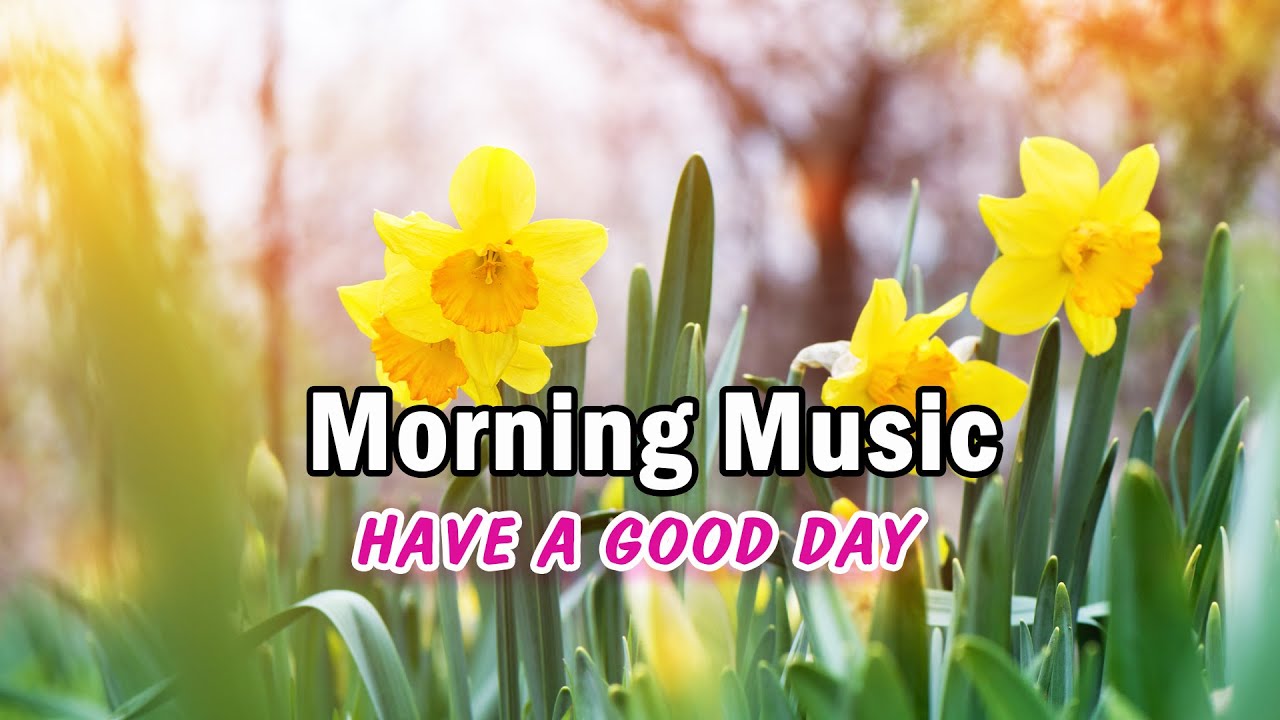 Happy Morning Music - Euphoric Positive Energy & Therapy Stress Relief ...