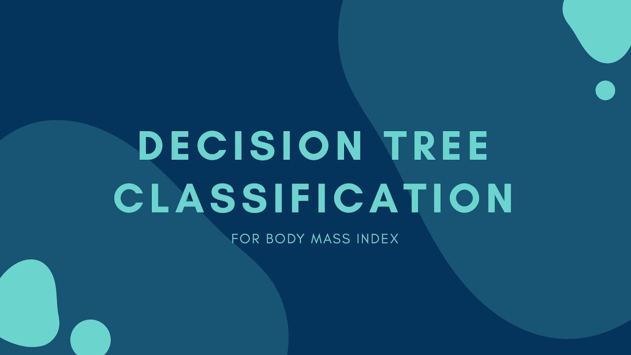 BMI analyst using Decision Tree Classifier [Assignment Group 7] - YouTube