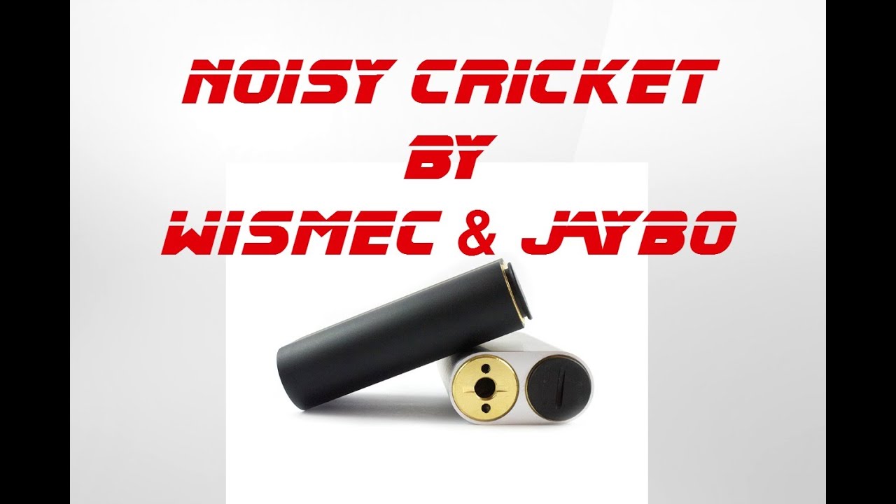 Noisy Cricket Mech Mod - By Wismec & Jaybo - REVIEW - YouTube