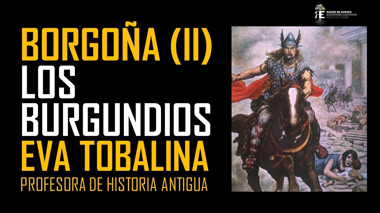 Borgoña. Los Burgundios y el efímero Reino de Borgoña. Eva Tobalina ...