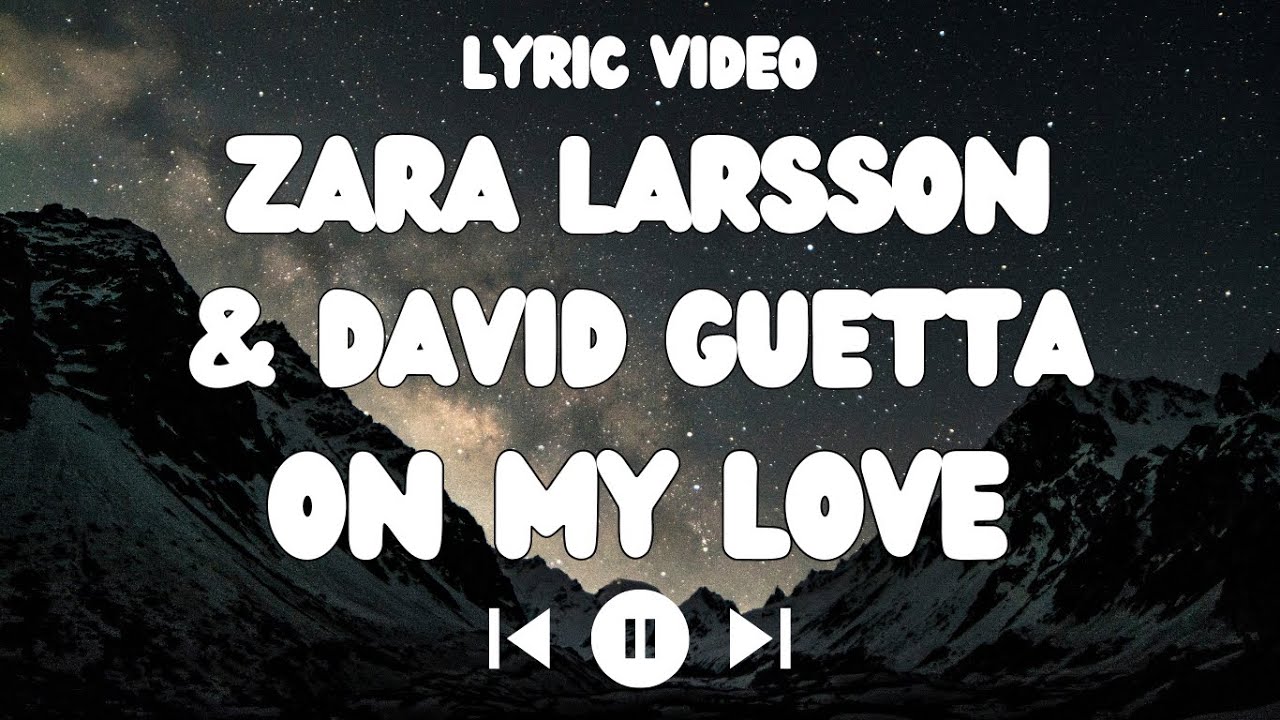 Zara Larsson Feat. David Guetta - On my Love Lyrics - YouTube