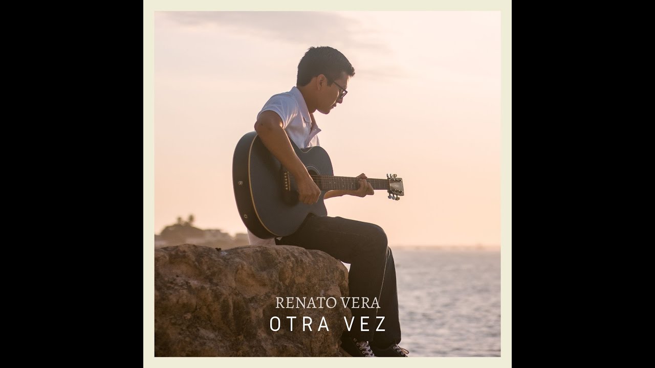 Otra Vez - Renato Vera - YouTube