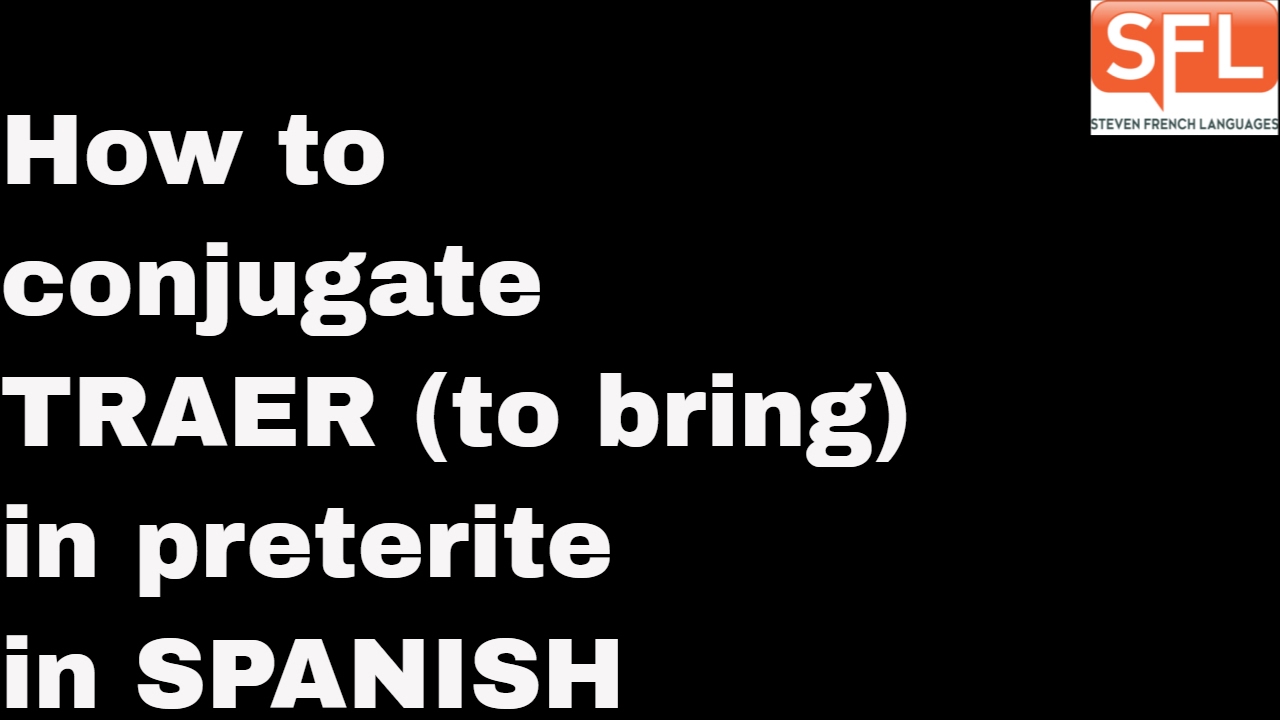 GCSE Spanish How To Conjugate TRAER to Bring In The Preterite Tense gcse-spanish-how-to-conjugate-traer-to-bring-in-the-preterite-tense