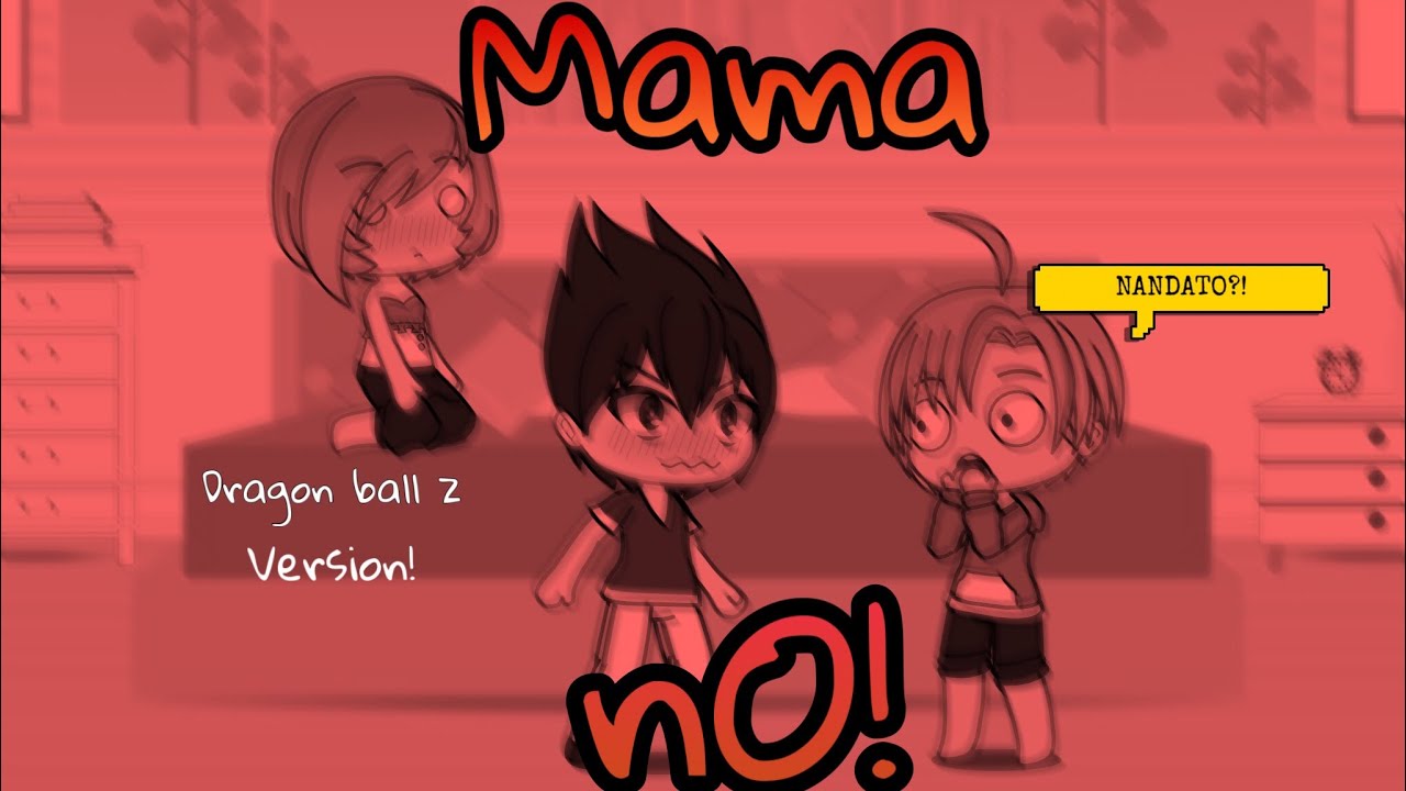 Mama noo! Gacha life skit // Dragon Ball Z/ Super version - YouTube