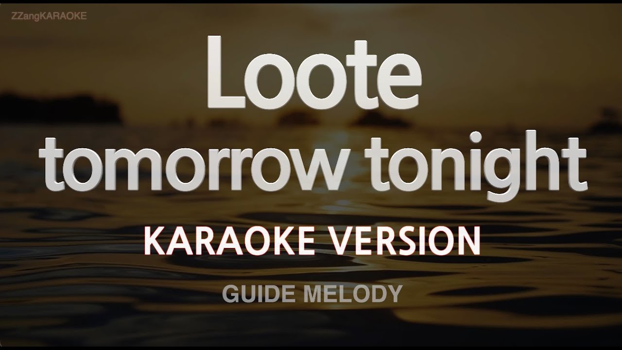 Loote-tomorrow tonight (Melody) (Karaoke Version) - YouTube