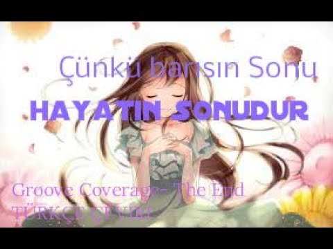 Groove Coverage - The End TÜRKÇE ÇEVİRİ (Orjinal Ses!)