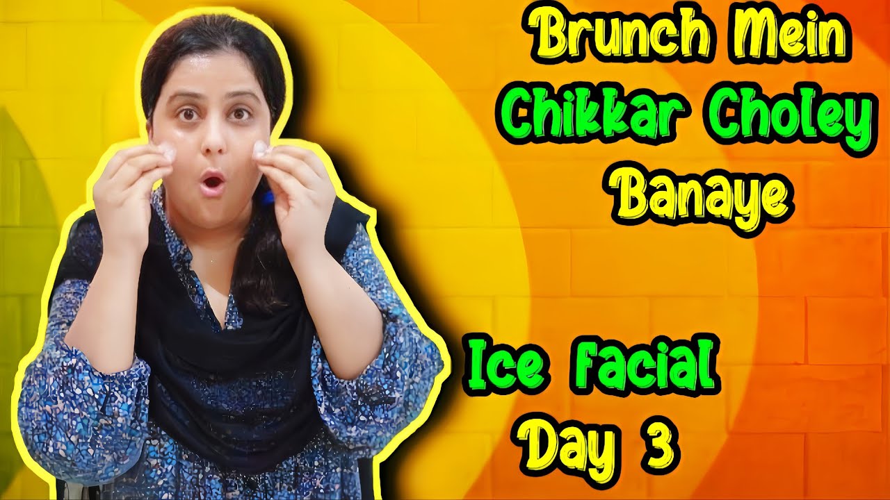 Brunch Mein Chikkar Choley banaye 😋 | ice facial challenge day 3 ...
