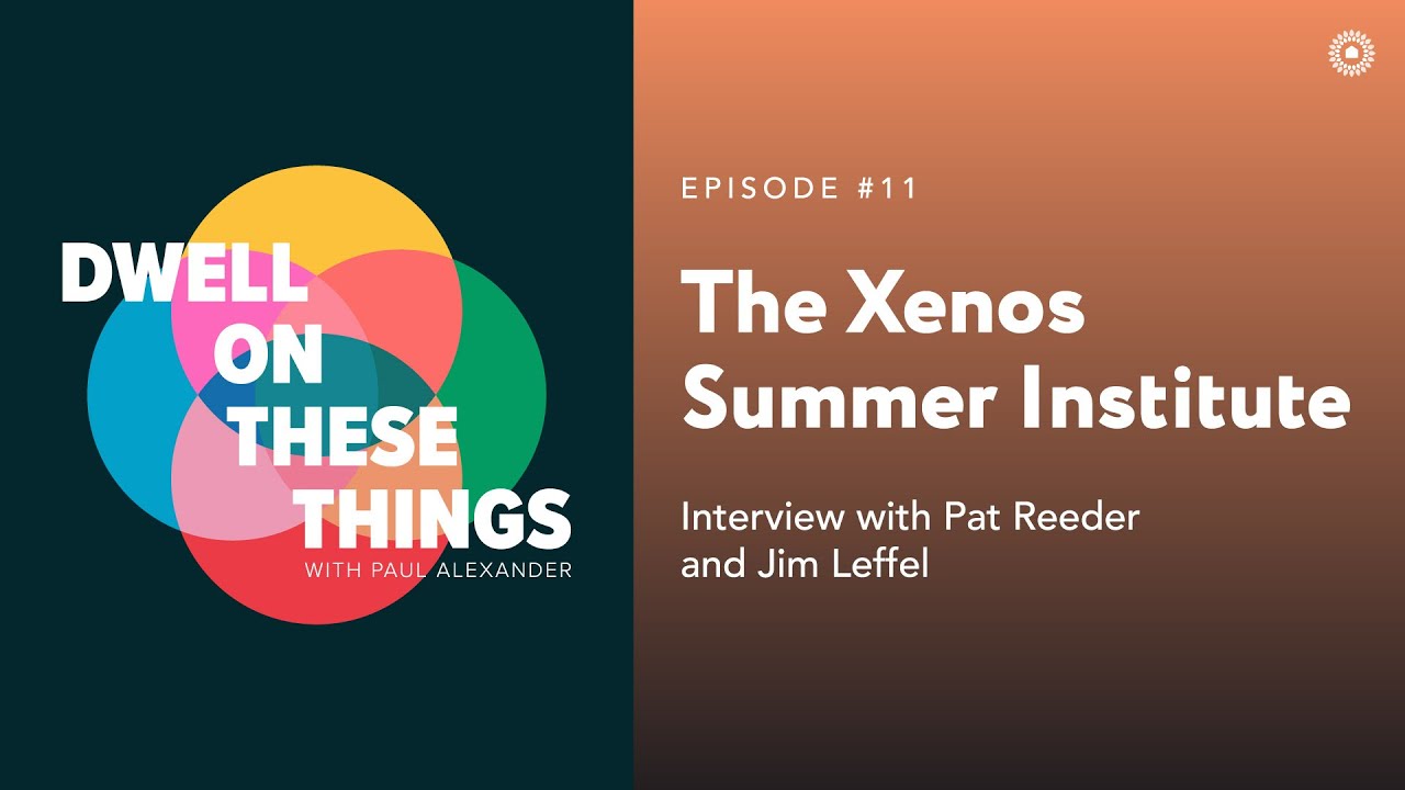 The Xenos Summer Institute - Dwell On These Things - Episode #11 - YouTube