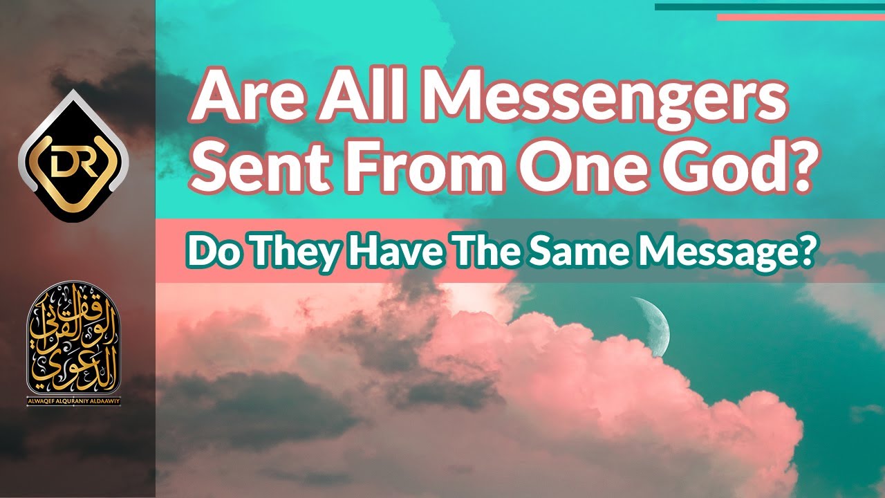 Are All Messengers Sent From One God? Do They Have The Same Message ...