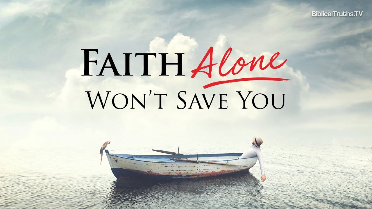 “Faith Alone” Won’t Save You - YouTube