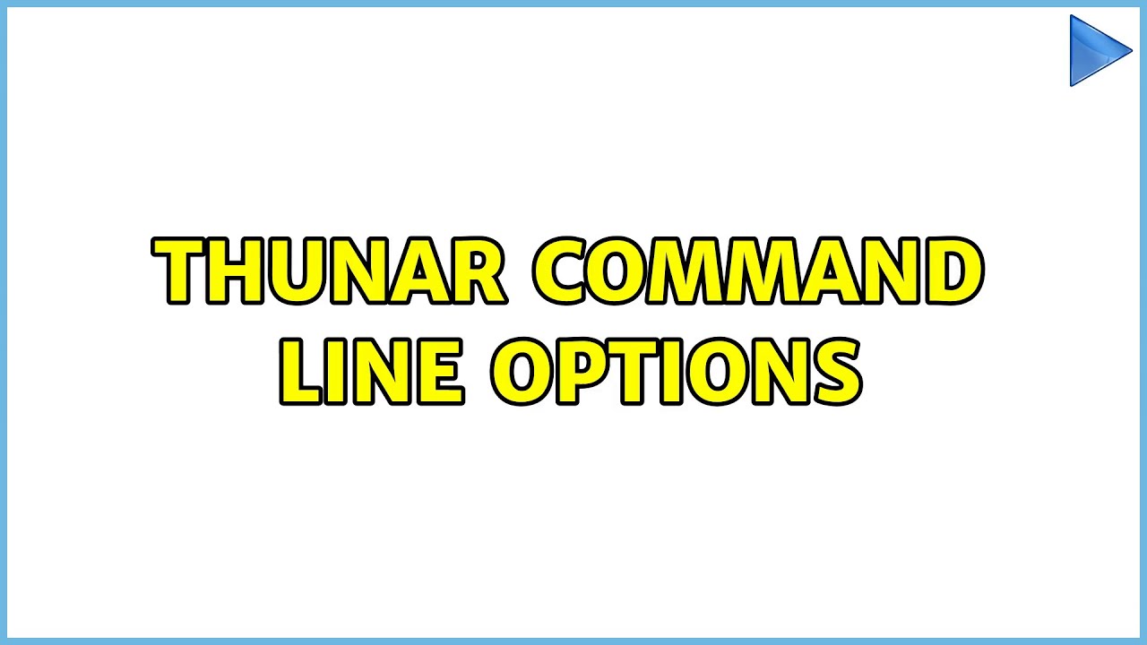 Thunar command line options (2 Solutions!!) - YouTube