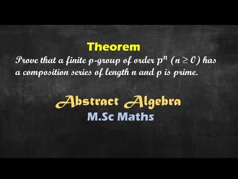 Theorem || P-group of order pn has a composition series of order n || Abstract Algebra - YouTube