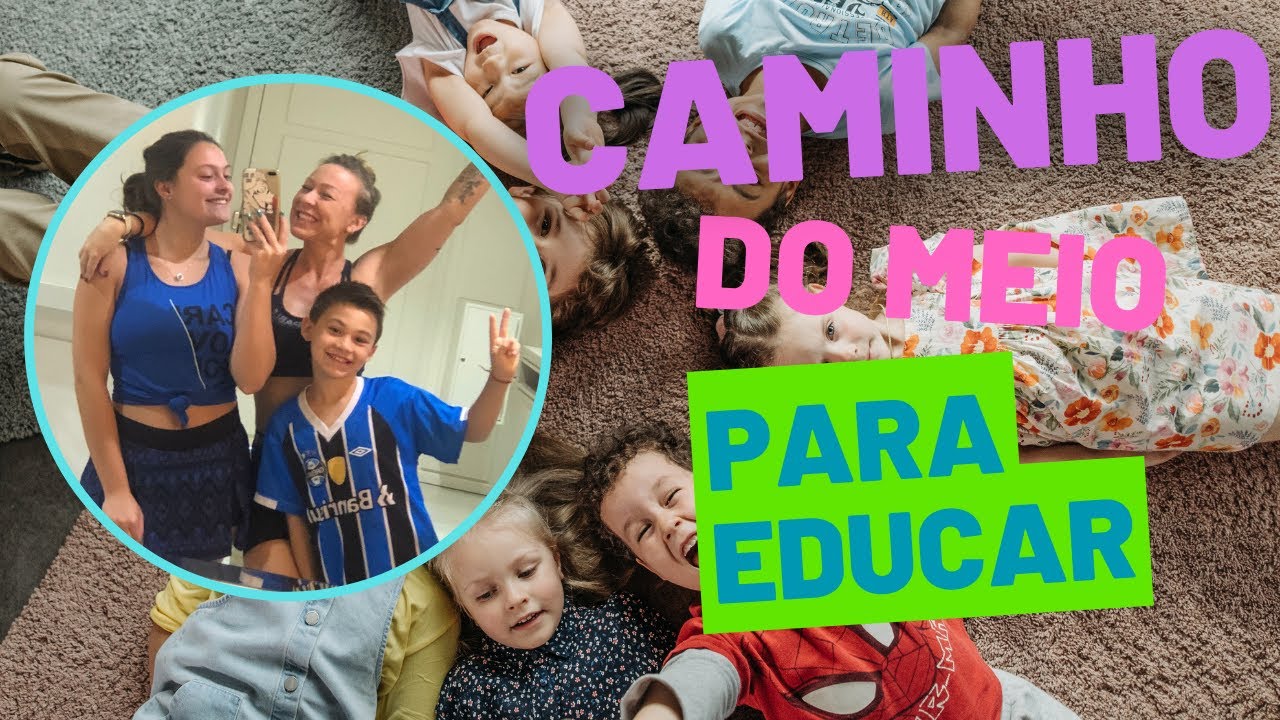 O CAMINHO DO MEIO PARA EDUCAR - YouTube
