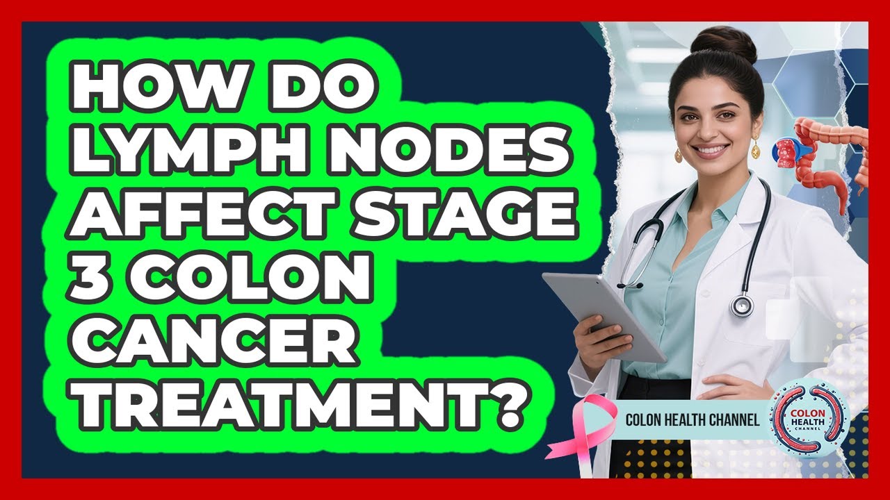 How Do Lymph Nodes Affect Stage 3 Colon Cancer Treatment? - Colon ...