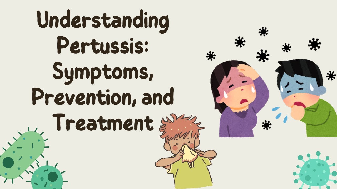 Understanding Pertussis Symptoms, Prevention, and Treatment - YouTube