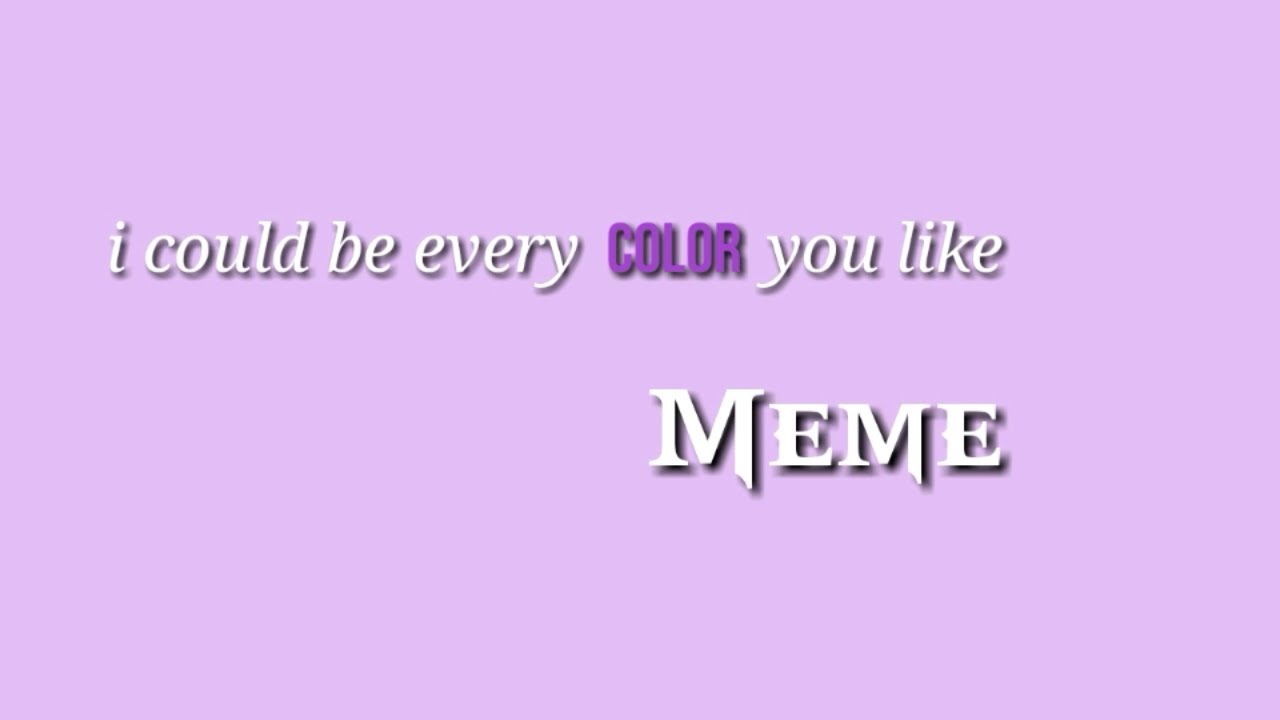 I could be every colors you like MEME || GC - YouTube
