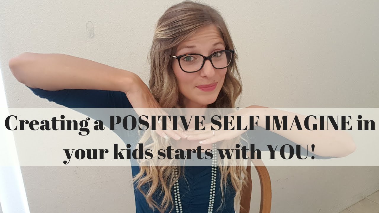 HOW TO HELP YOUR KIDS DEVELOP A POSITIVE SELF IMAGE || Parenting Tips ...