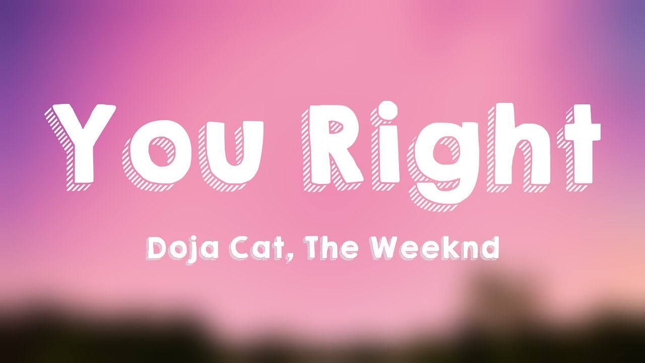 You Right - Doja Cat, The Weeknd (Lyrics Version) 🐟 - YouTube