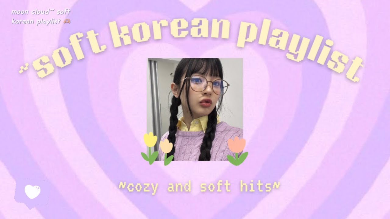 Soft / Chill Korean playlist (K-pop & RnB) #softkoreanplaylist # ...