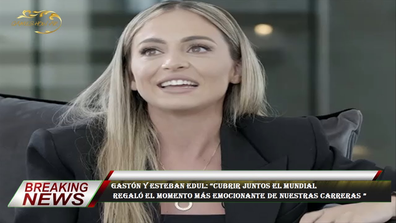 Gastón y Esteban Edul: “Cubrir juntos el Mundial regaló el momento más ...