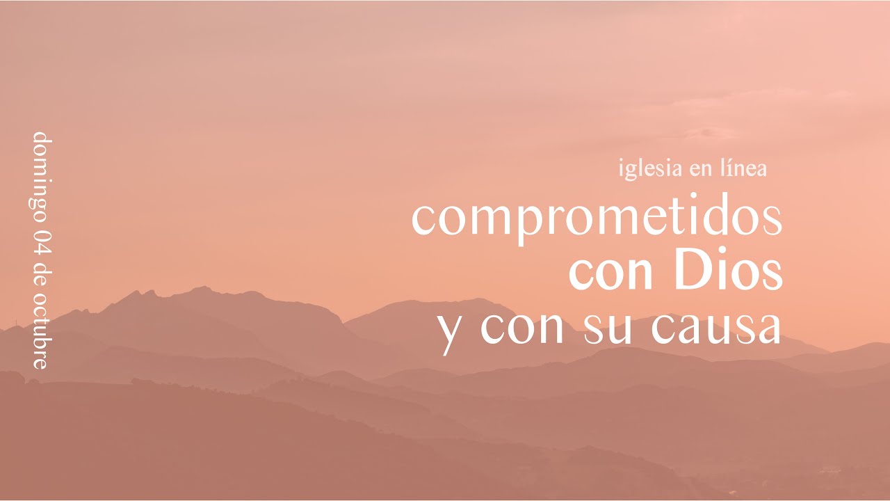 COMPROMETIDOS CON DIOS y con su causa | Tiempo de Dios | Reunión ...