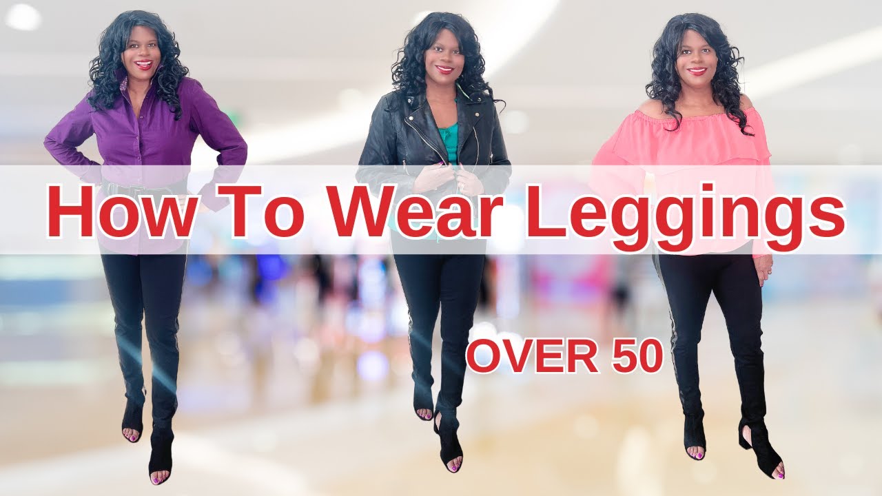 How To Wear Legging Over 50 - Style Guide - YouTube