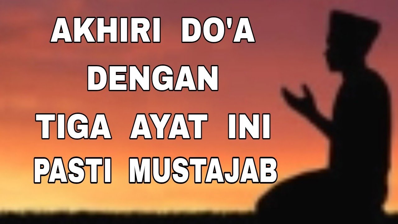 Mustajab Setiap Do'a Yang Diakhiri Dengan Tiga Ayat Ini Diulang Tiga ...