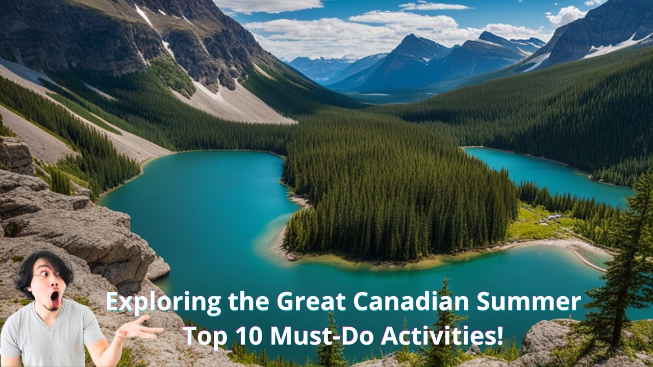 Exploring the Great Canadian Summer: Top 10 Must-Do Activities! - YouTube