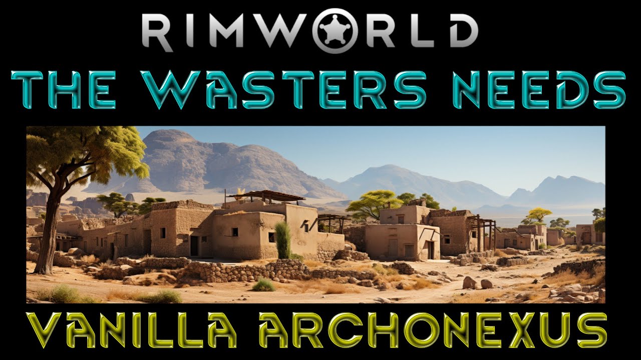 THE WASTERS NEEDS Rimworld Archonexus Gameplay Biotech Ep 9 - YouTube