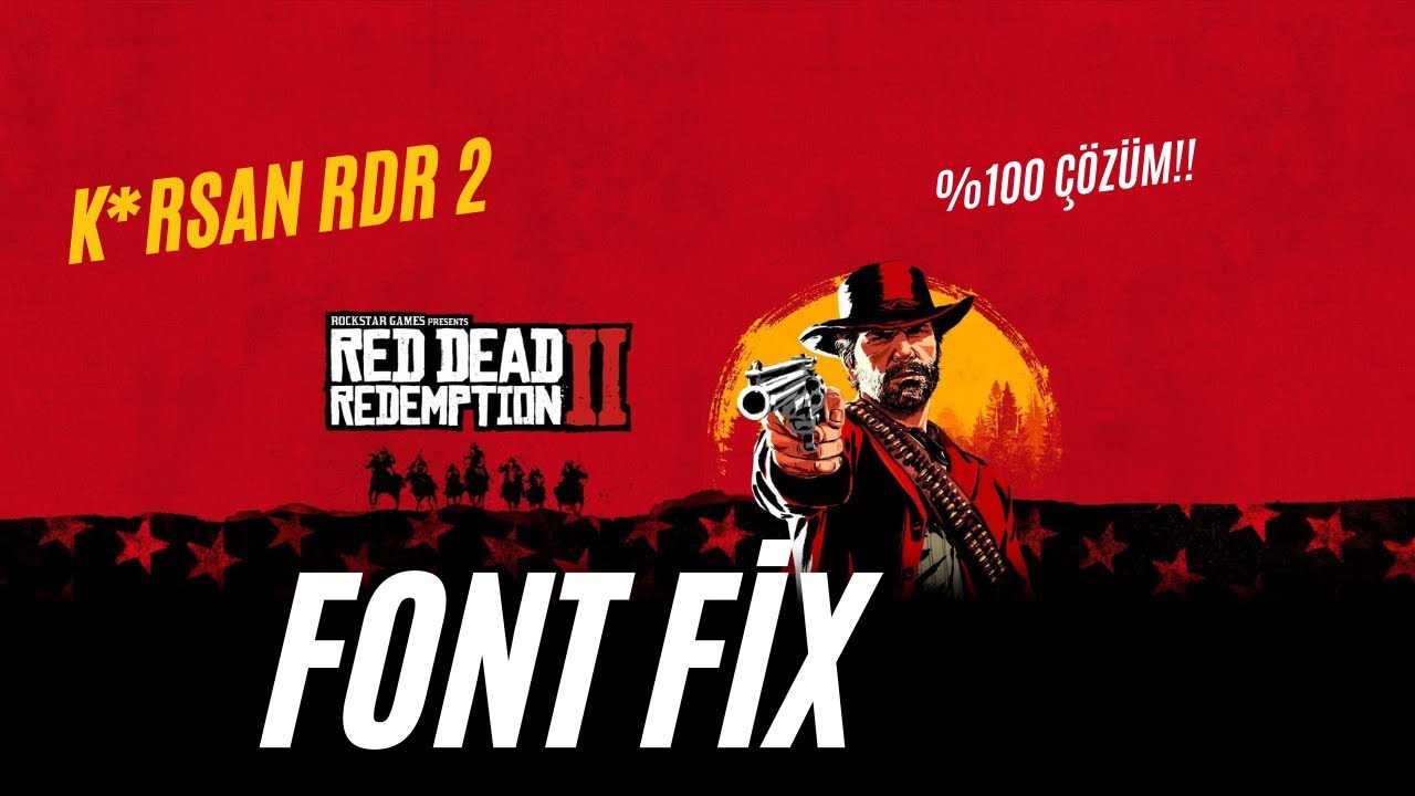 K*RSAN RDR 2 TÜRKÇE YAMA FONT FİX SORUNU %100 ÇÖZÜM BASİT ANLATIM ...