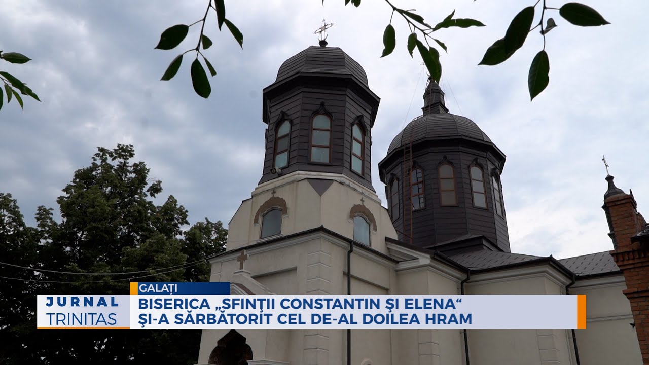 Biserica „Sfinţii Constantin şi Elena“ din Galați şi-a sărbătorit cel ...