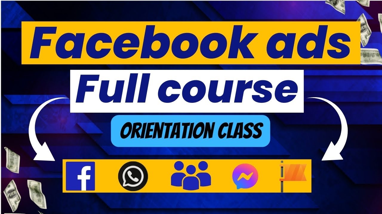 Full Facebook Ads Course 2024 | Orientation class | Learn for Beginners ...