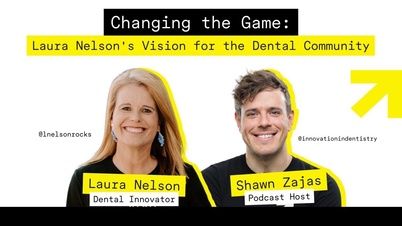 Changing the Game: Laura Nelson's Vision for the Dental Community - YouTube