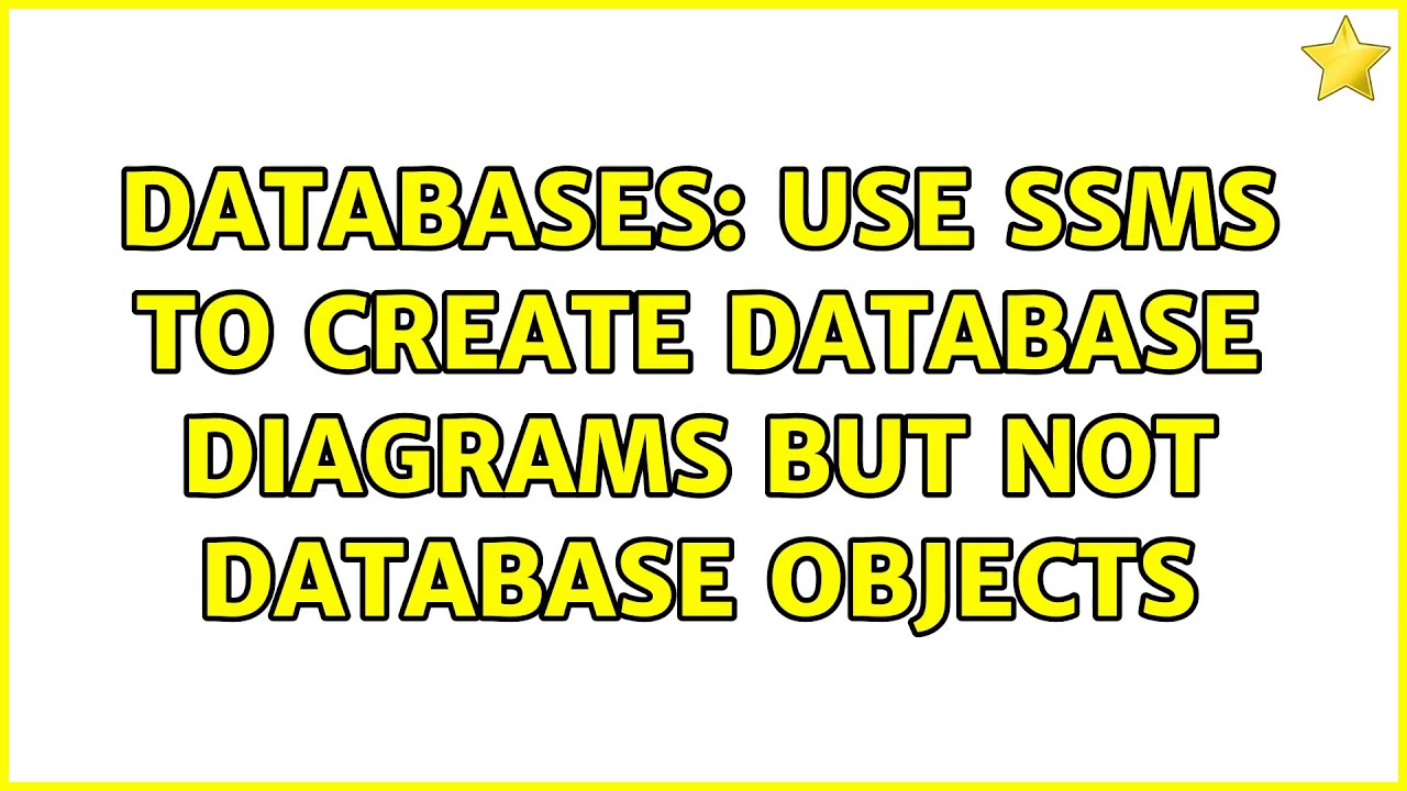 Databases: Use SSMS to Create Database Diagrams but not Database ...