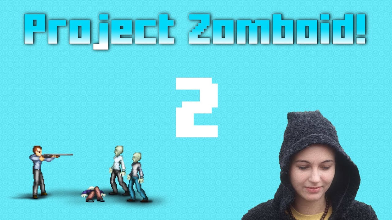 PROJECT ZOMBOID - COLLEGE GIRL IN ZOMBIE APOCOLYPSE?!?! - YouTube