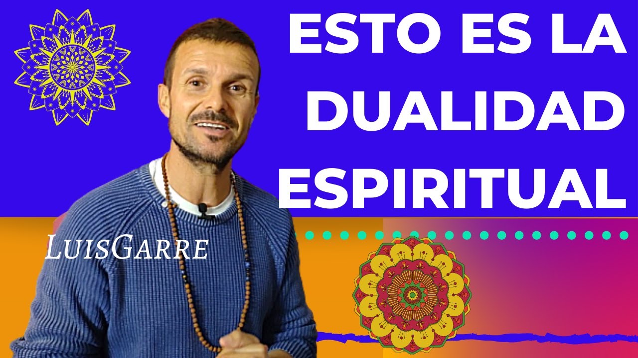 ¿Qué es la DUALIDAD ESPIRITUAL? que es la no dualidad espiritual, que ...