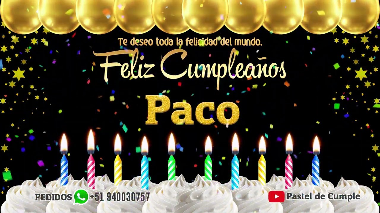 Feliz Cumpleaños Paco - Pastel de Cumpleaños con Música para Paco - YouTube