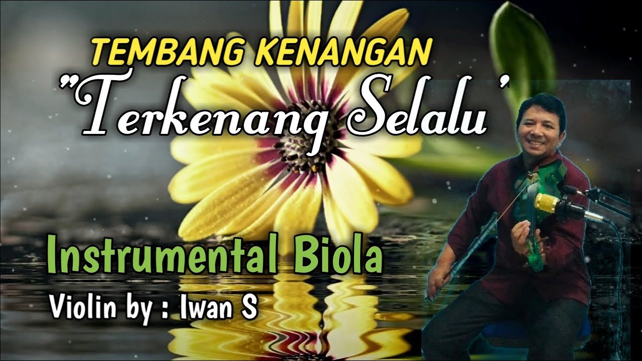 Instrumental Biola TERKENANG SELALU. Violist: Iwan S. Instrumental ...