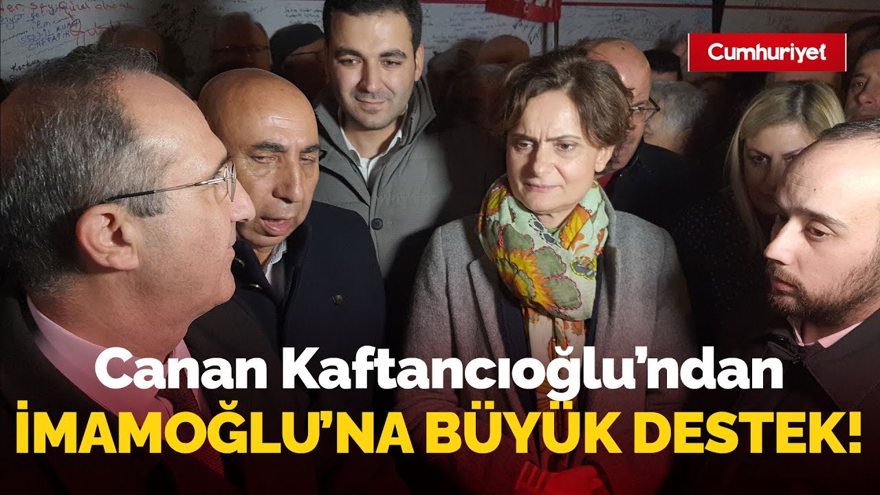 Canan Kaftancıoğlu'ndan Ekrem İmamoğlu'na büyük destek: Gece yarısı İBB ...