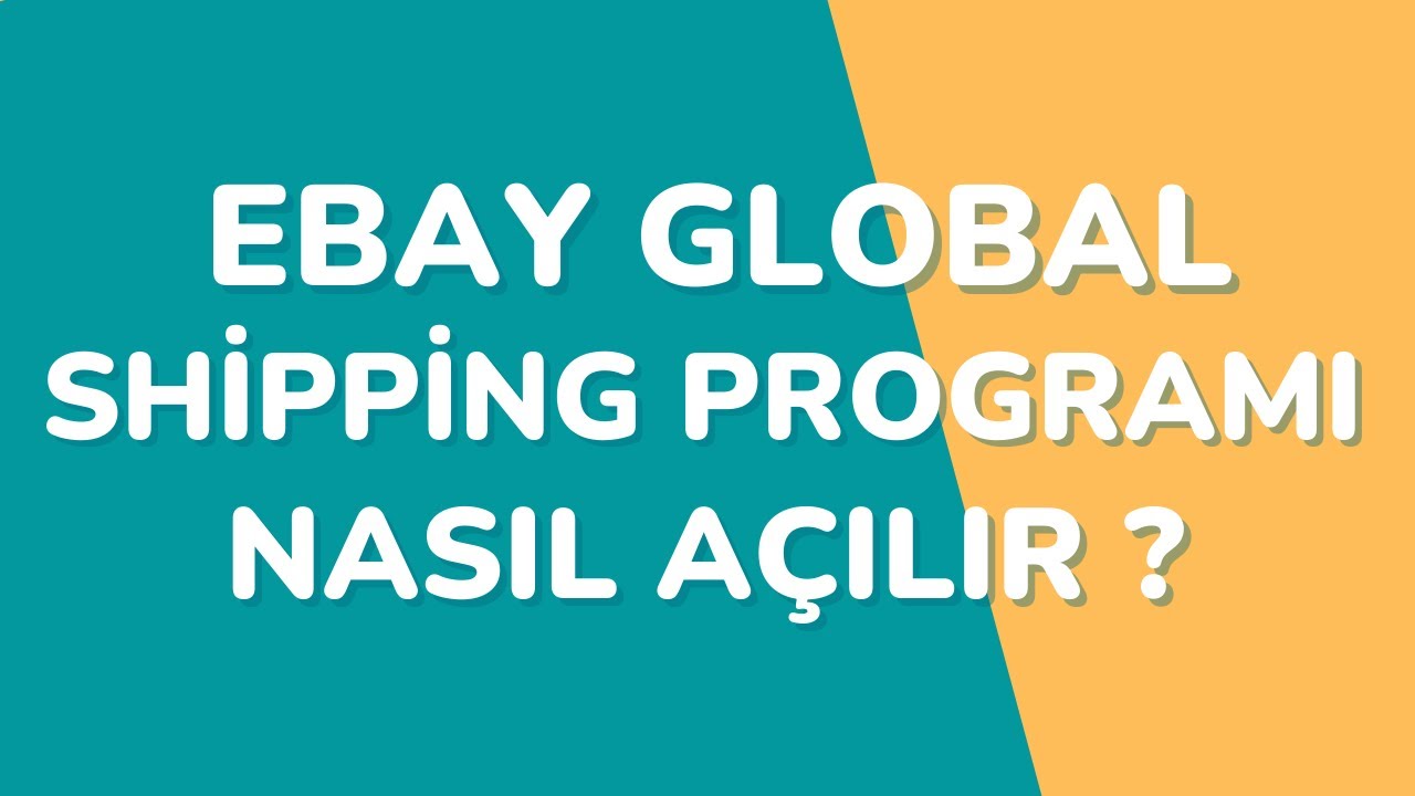 Ebay Global Shipping Programı Nasıl Açılır ? Dikkat Etmemiz Gereken ...