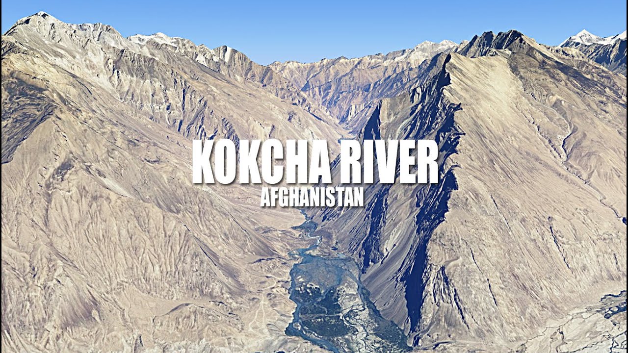 Aerial view of Kokcha River northeastern Afghanistan. - YouTube