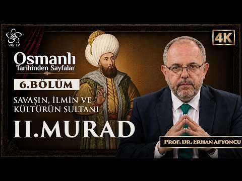 Osmanlı Padişahları 6. Bölüm: II. Murad | Erhan Afyoncu (4K Yüksek Çözünürlük)