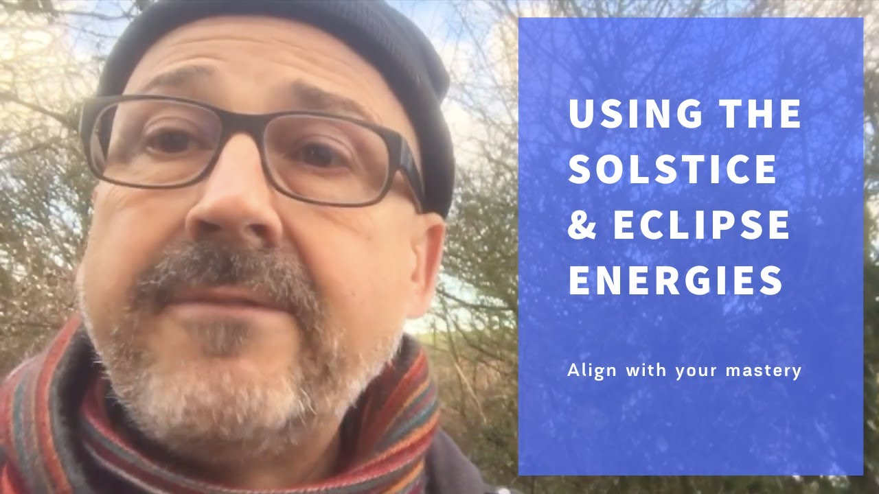 Taking Advantage of the Solstice, Eclipse, New Year & New Decade Energy ...