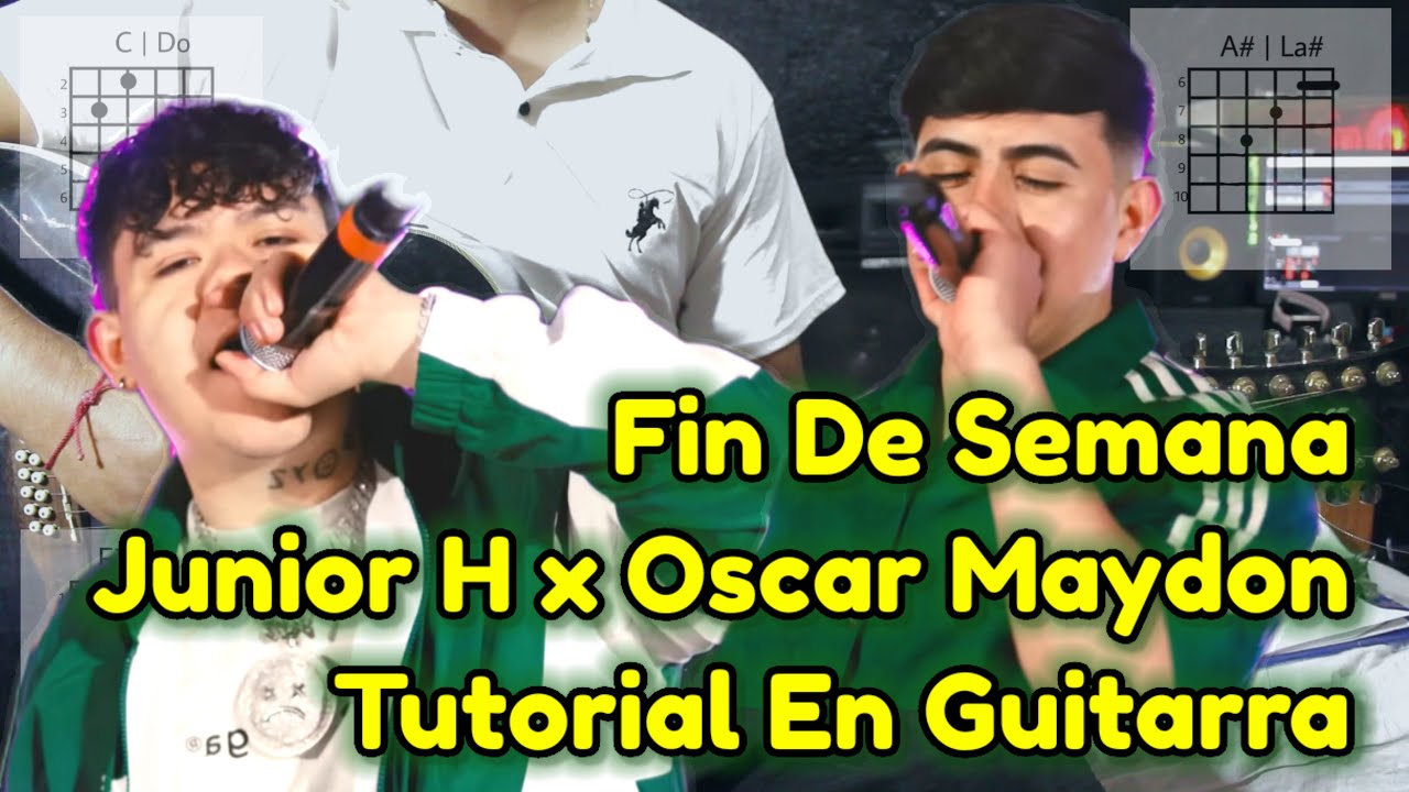 Fin De Semana - Tutorial - Junior H - Oscar Maydon - Acordes - Tutorial ...