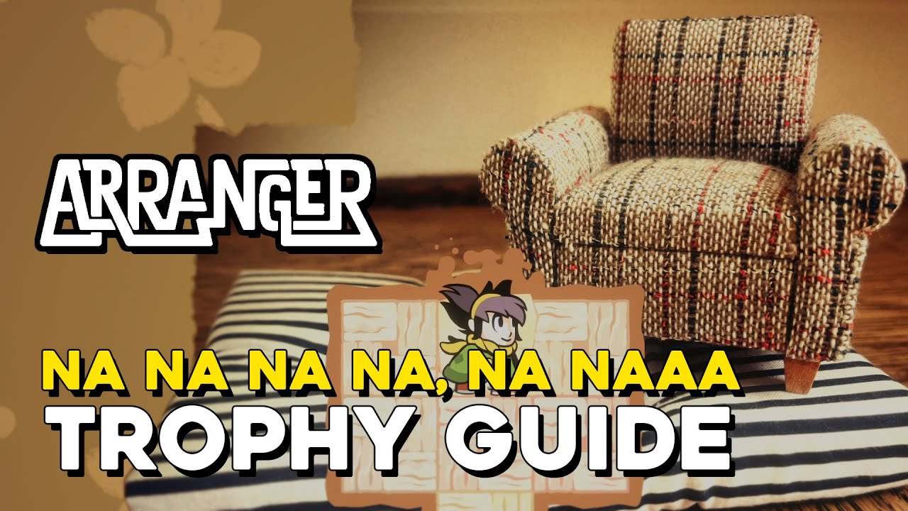 Arranger: A Role Puzzling Adventure Na Na Na Na, Na Naaa Trophy Guide ...