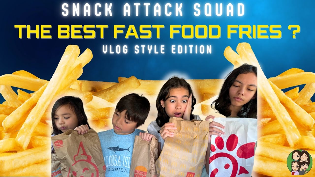 Snack Attack Squad Taste Testing Fast Food French Fries: Which Chain ...