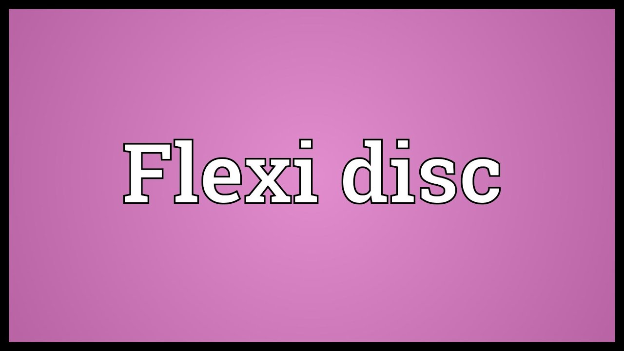 Flexi disc Meaning - YouTube