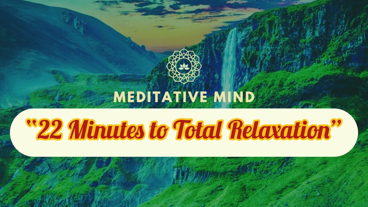 “22-Minute Deep Relaxation Meditation | Relieve Stress, Clear Your Mind ...