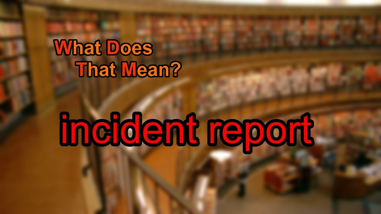 What Does Incident Report Mean YouTube what-does-incident-report-mean-youtube